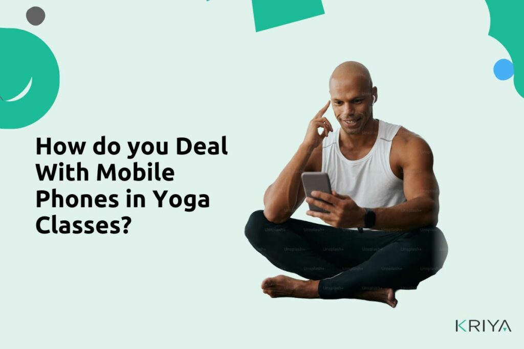Mobile Phones in Yoga Classes - How To Deal?